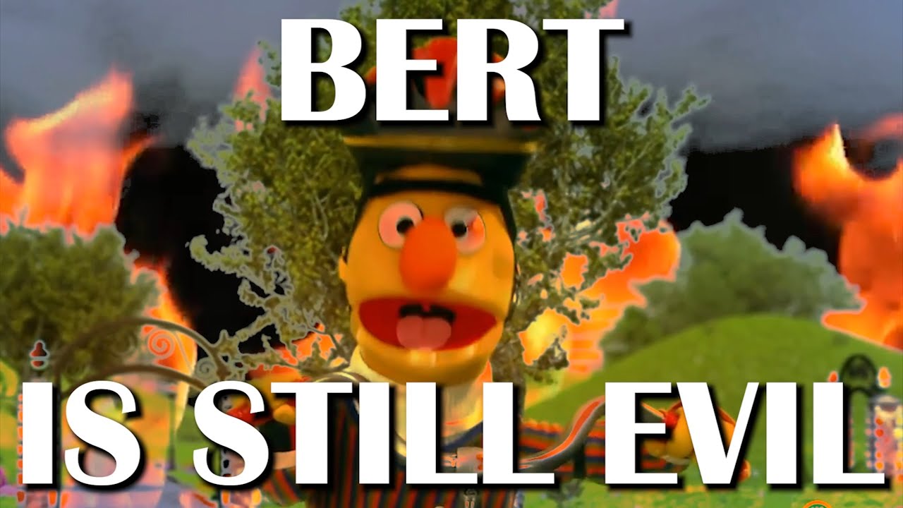 BERT IS STILL EVIL!! - YouTube