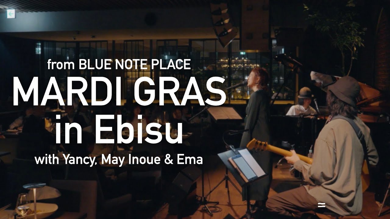 "MARDI GRAS in Ebisu with Yancy, 井上銘 & Ema" BLUE NOTE PLACE - YouTube