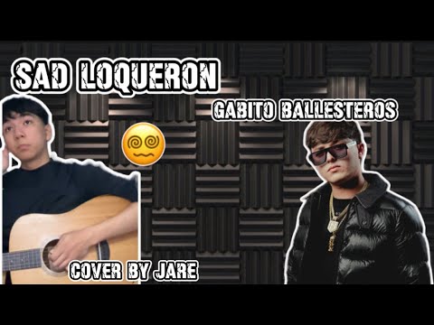 Sad Loqueron - Gabito Ballesteros (COVER BY JARE) - YouTube