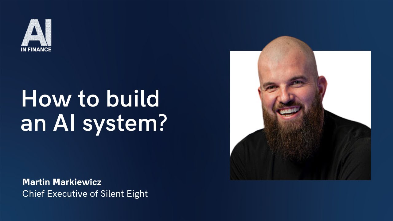 How to build an AI system? Martin Markiewicz, CEO at Silent Eight - YouTube