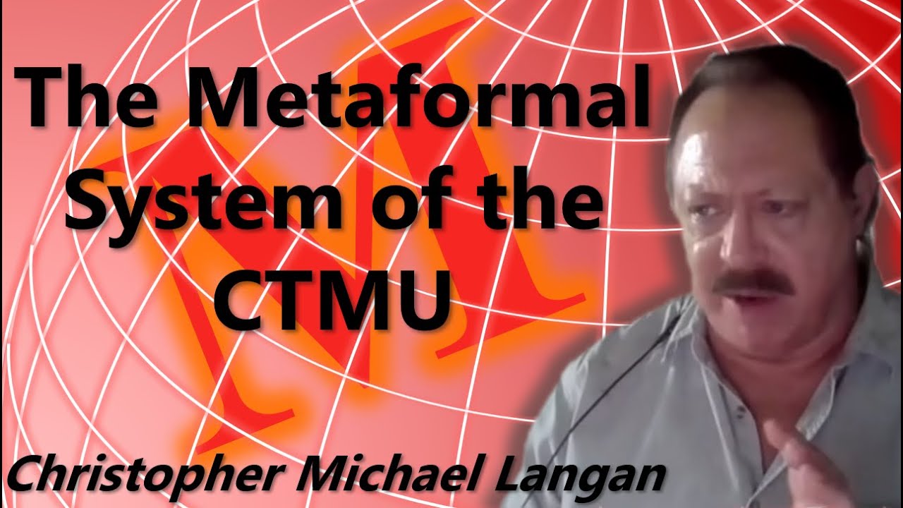 The Metaformal System of Reality is the CTMU, by Chris Langan - YouTube