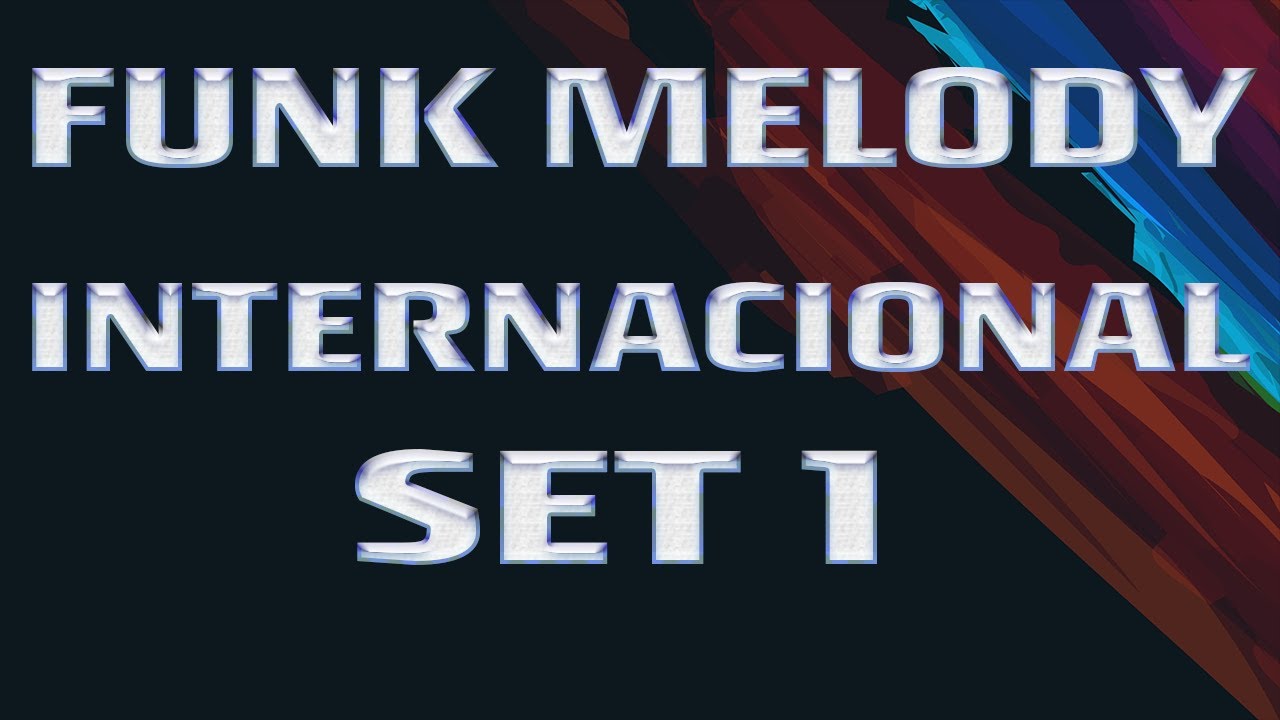 FUNK MELODY INTERNACIONAL SET 1 - YouTube