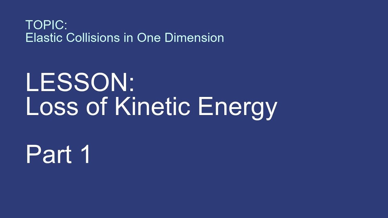FM04 — Elastic Collisions in One Dimension — Loss of Kinetic Energy ...