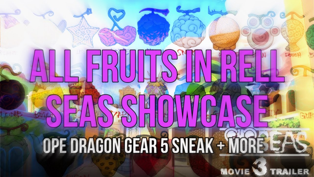 ALL RELL SEAS FRUITS SHOWCASE(OPE DRAGON AND GEAR 5 SNEAK) - YouTube