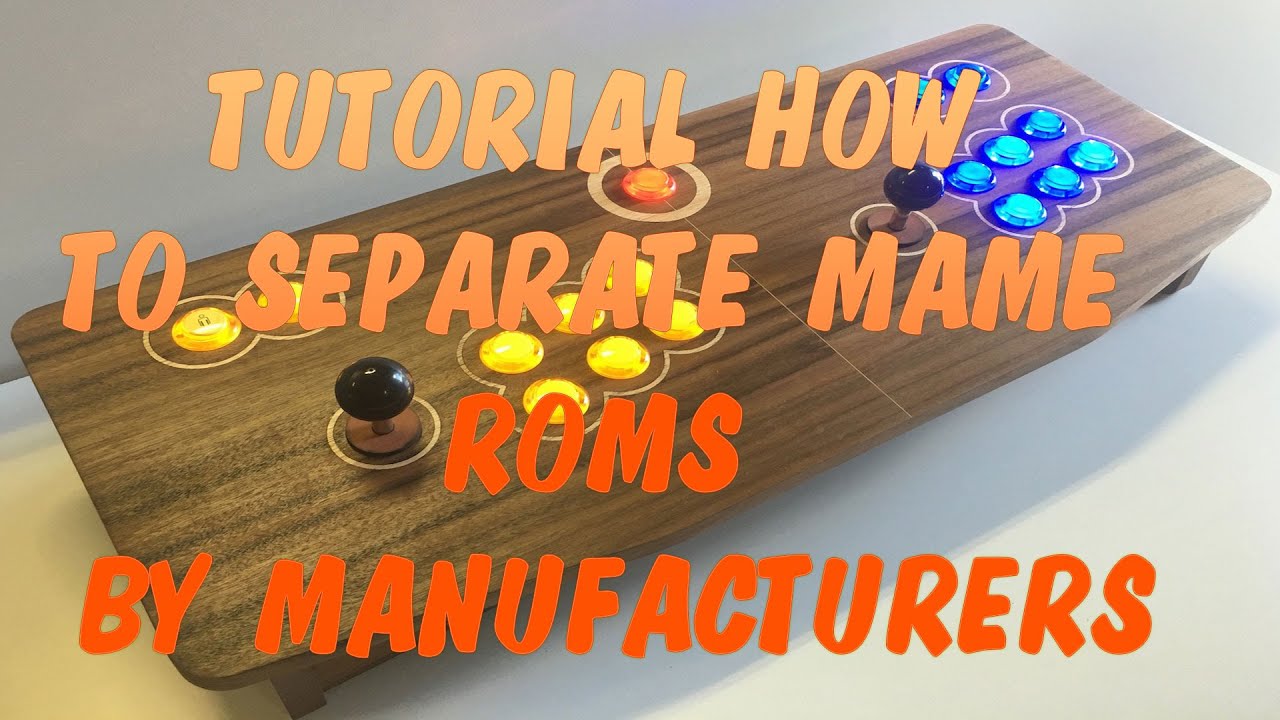 TUTORIAL HOW TO SEPARATE MAME ROMS BY MANUFACTURERS - YouTube