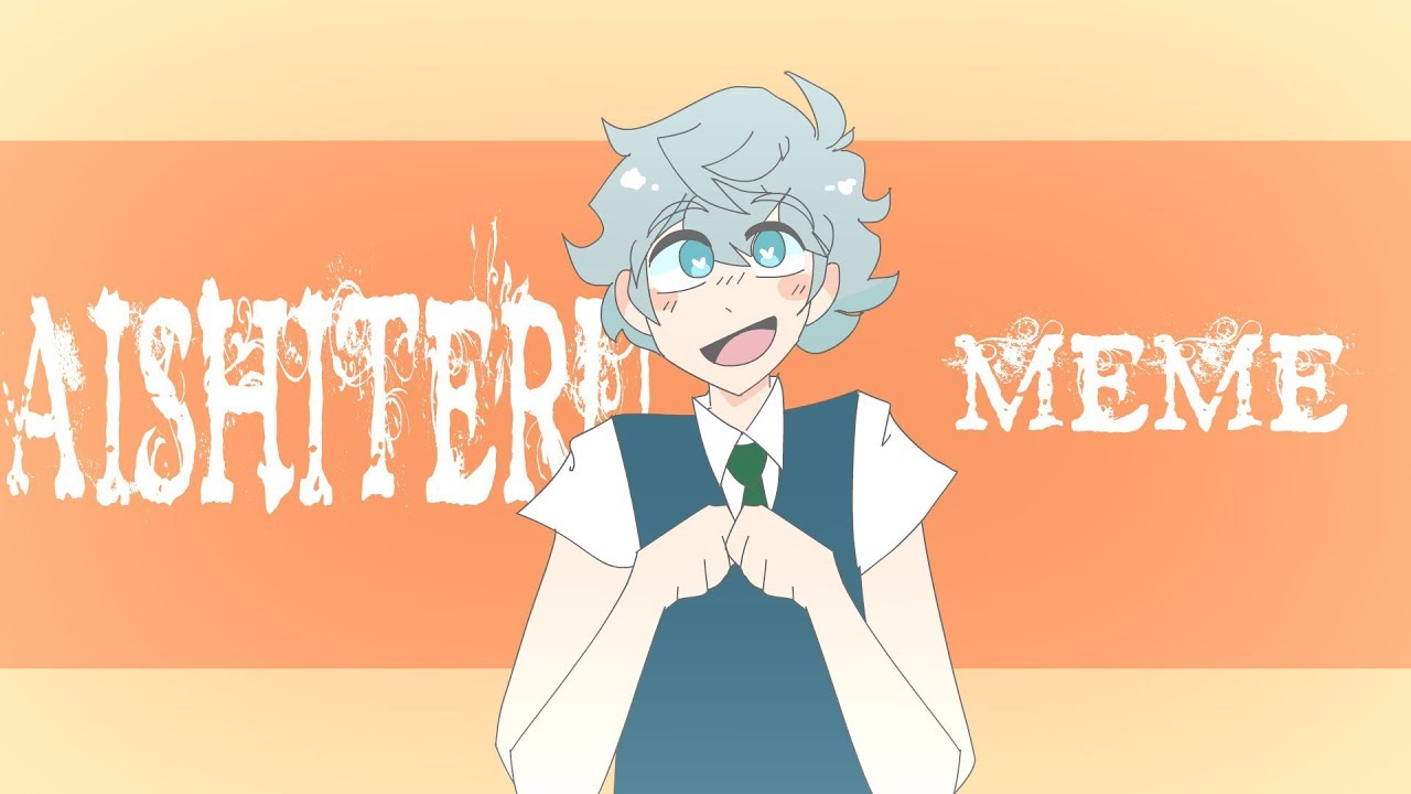 Aishiteru [meme] - YouTube