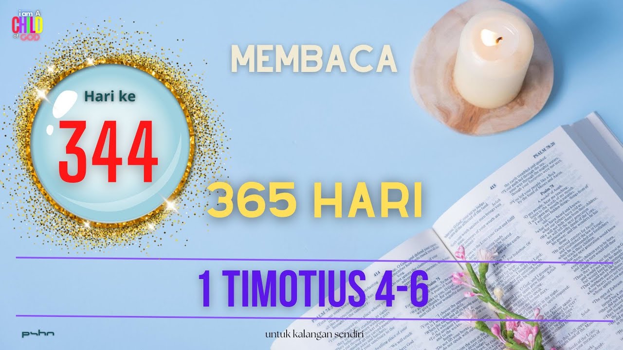 Hari Ke - 344 | Membaca Alkitab 1 Tahun - 365 Hari | 1 Timotius 4-6 ...