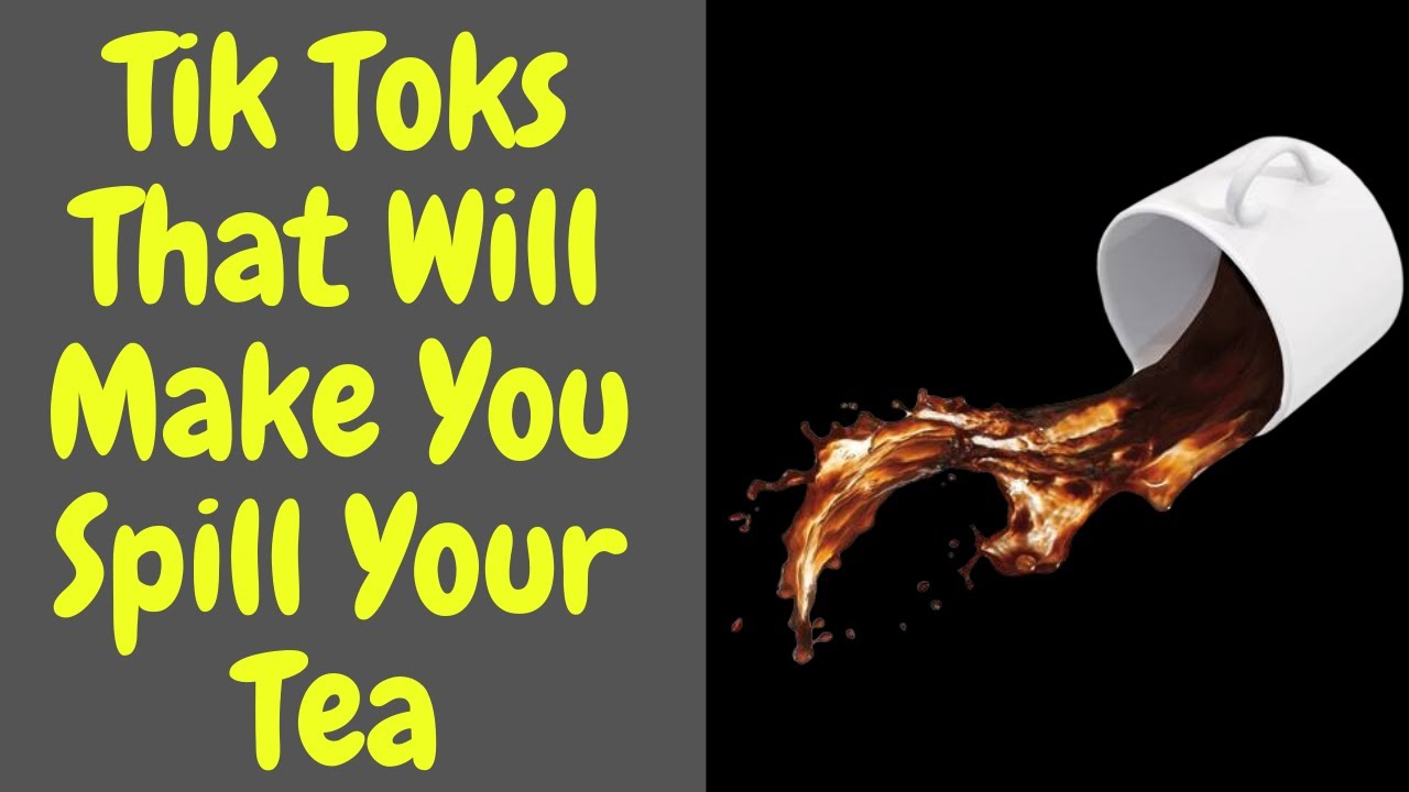 Tik Toks That Will Make You Spill Your Tea See Description Youtube