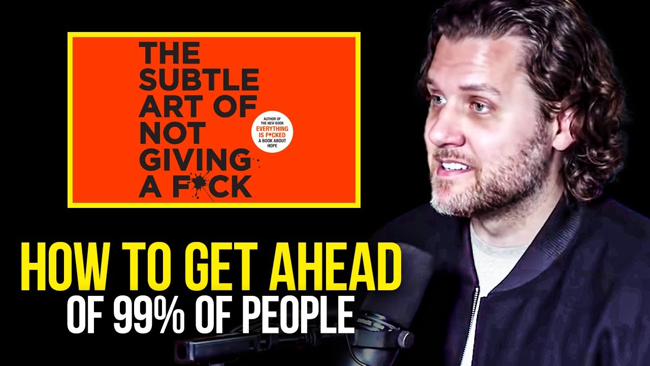 The Subtle Art of Not Giving a F*CK! (Watch This to Get Ahead of 99% of ...