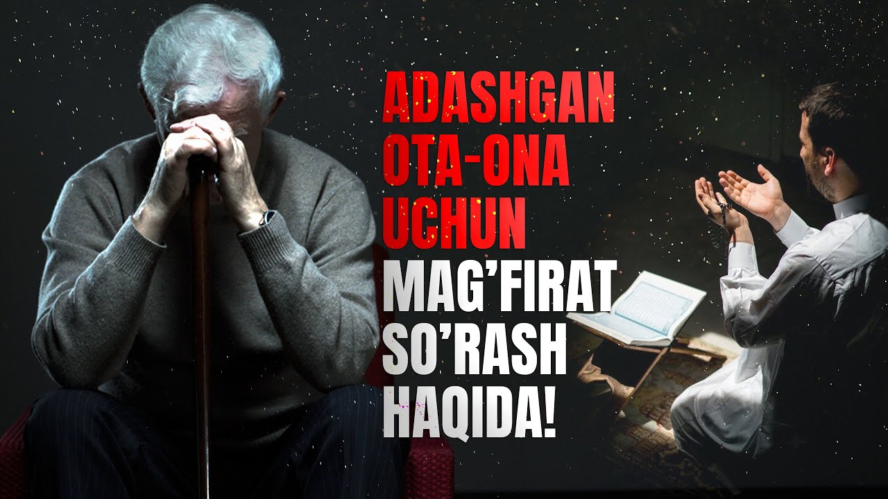 Adashgan ota-ona uchun mag'firat so'rashlik haqida! | Ustoz Abdulloh ...