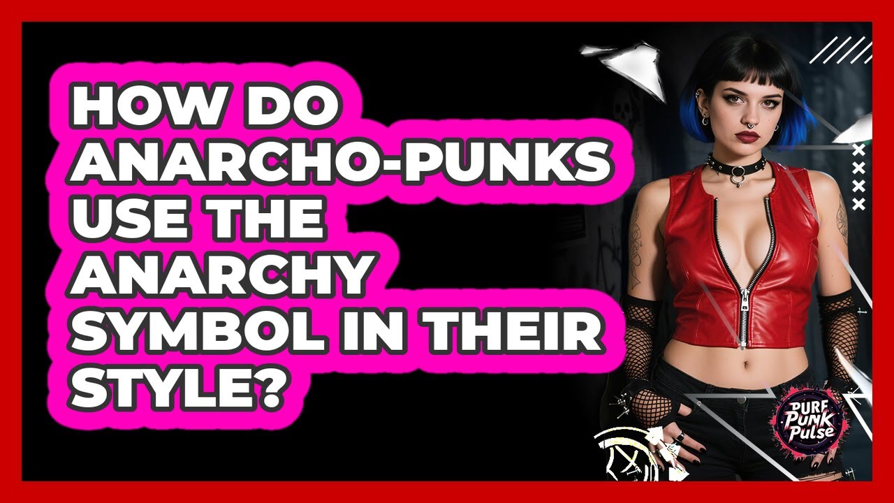 How Do Anarcho-punks Use The Anarchy Symbol In Their Style? - Pure Punk ...