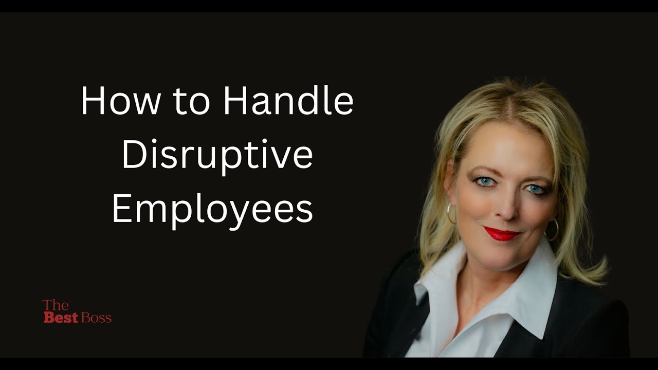 How to Handle Disruptive Employees Without Losing Your Best People ...