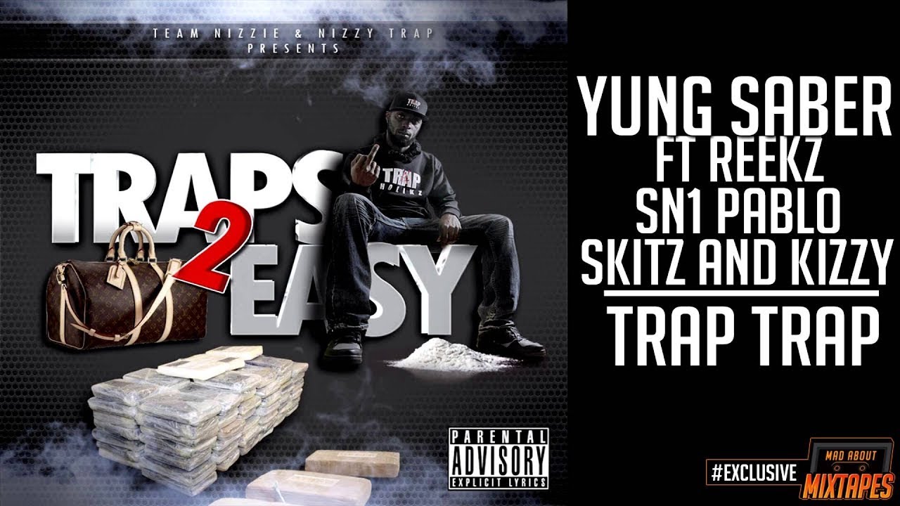 Yung Saber ft. Reekz, SN1 Pablo, Skitz, Kizzy - Trap Trap #MadExclusive ...