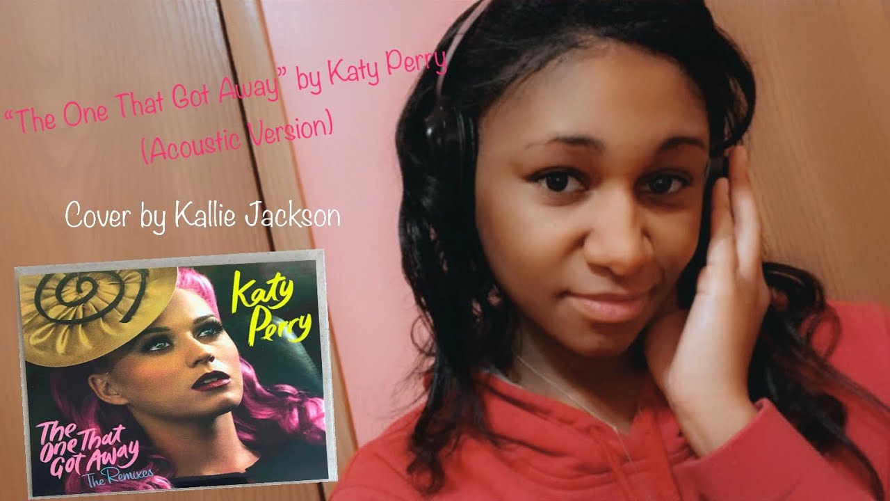“The One That Got Away” by Katy Perry (Acoustic Version) | cover by ...