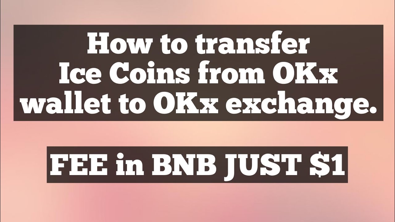 How To Transfer Ice From OKX Wallet To OKX Exchange YouTube how-to-transfer-ice-from-okx-wallet-to-okx-exchange-youtube