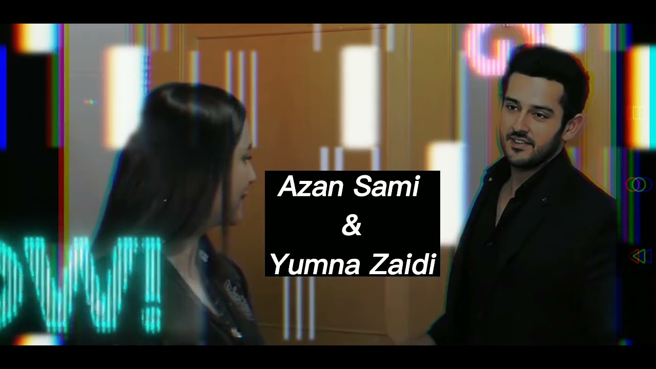 Azan Sami & Yumna Zaidi Video Song😍♥#trend ~~~~~~~Most Popular Singer🎶🎵 ...