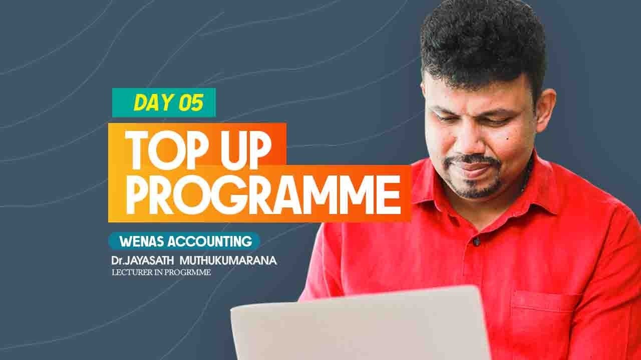 ද්විත්ව සටහන් ගණන් හදමු - 2 | Top Up Program Day 05 | වෙනස් Accounting ...