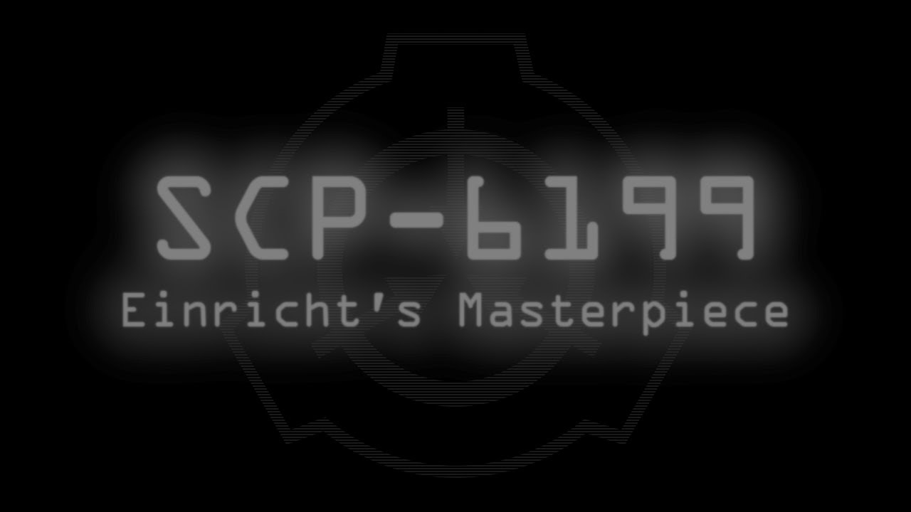 SCP-6199 - Einricht's Masterpiece - YouTube