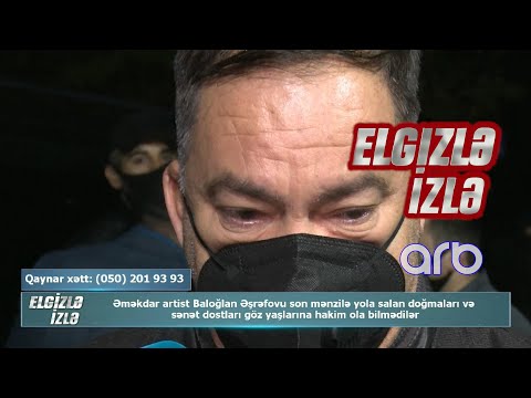 Sənət dostları Baloğlan Əşrəfov haqqında xatirələrini bölüşdü – Ağsaqqalımız idi – Elgizlə İzlə