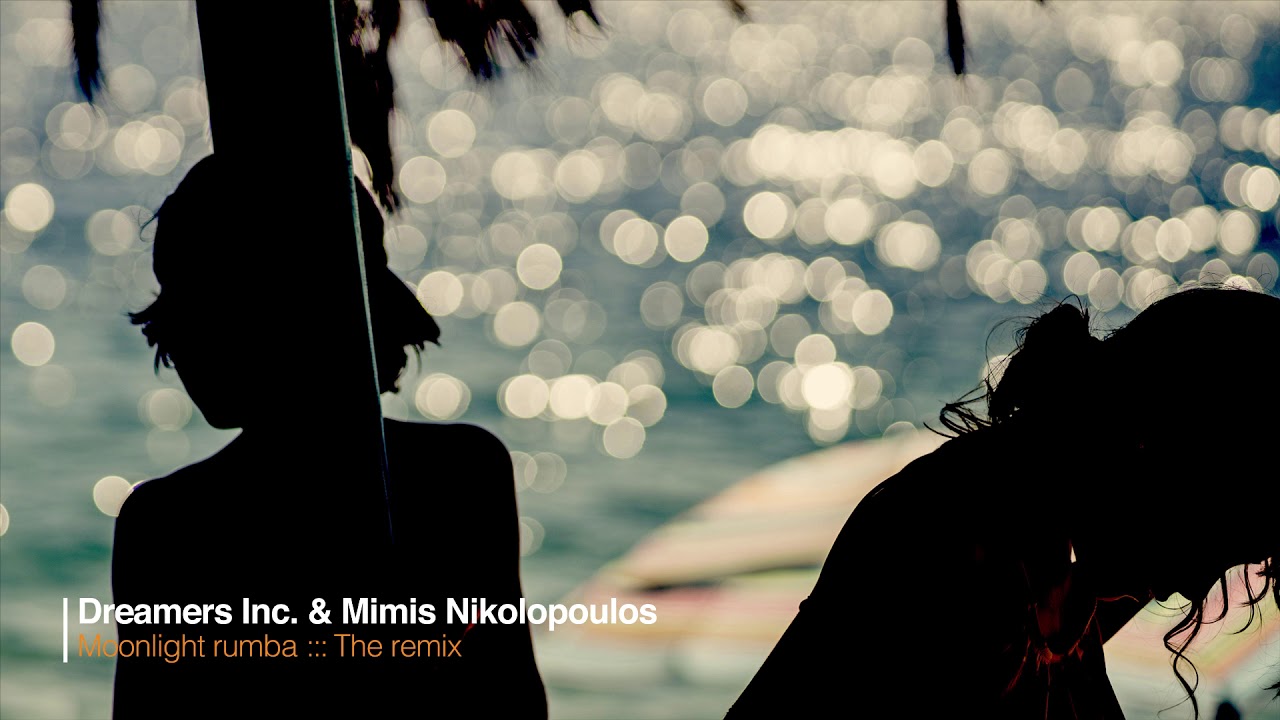 Mimis Nikolopoulos - Moonlight Rumba (Dreamers Inc. remix) - YouTube
