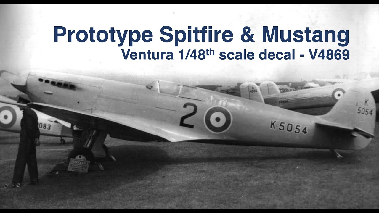 Ventura Decals - Prototype Spitfire and Mustang - YouTube