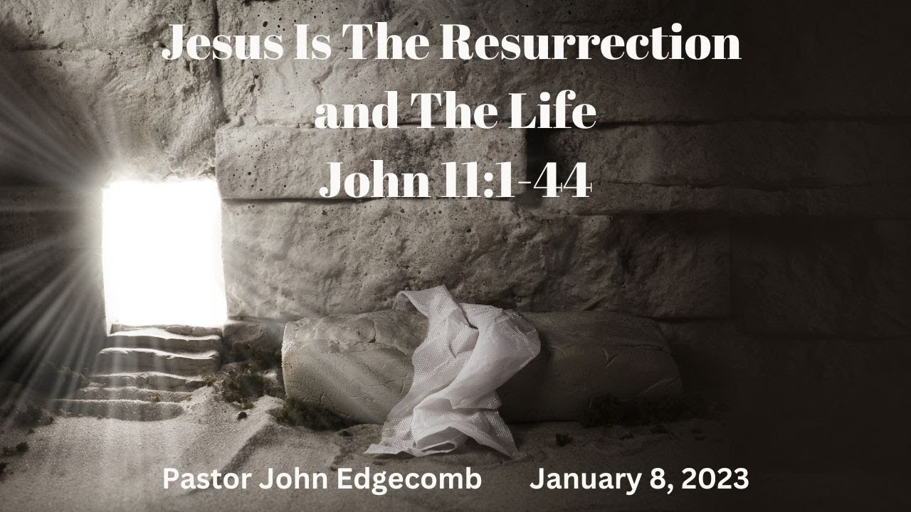 Jesus Is The Resurrection and The Life - John 11:1-44 - YouTube