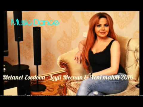 Metanet Esedova - Leyli Mecnun & Yeni mahni 2016