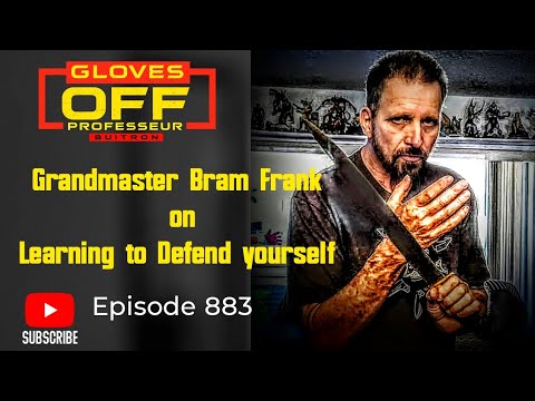 Gloves Off #883 | Self-Defense & Martial Arts with Grandmaster Bram ...