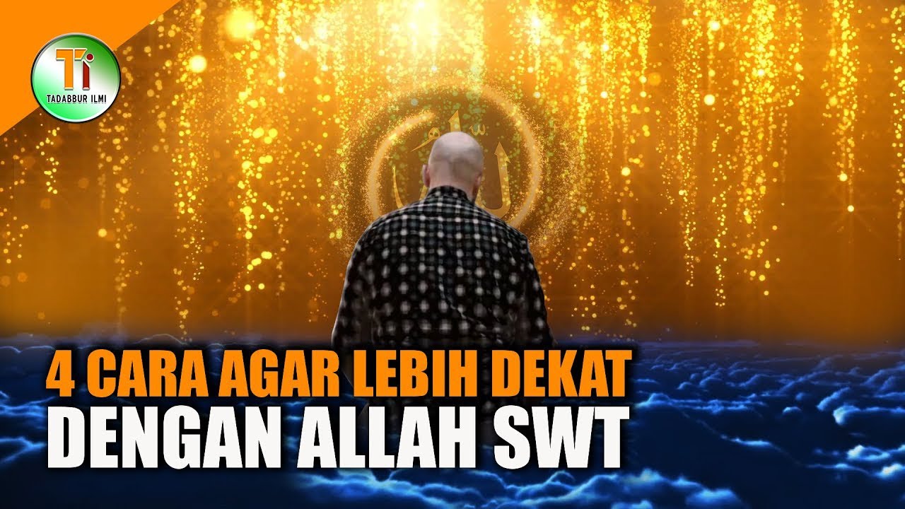 Empat Langkah Agar Lebih Dekat Dengan Allah SWT - YouTube
