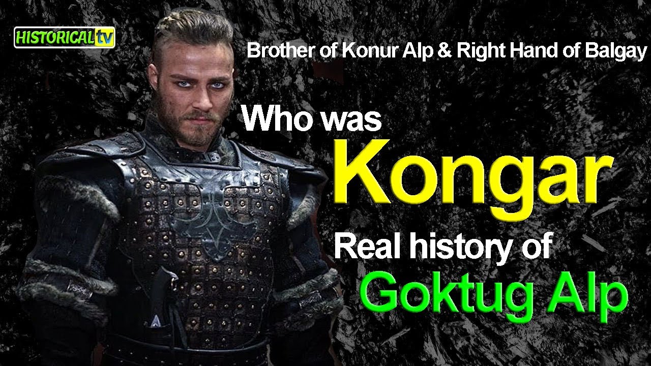 Who was Kongar | Real History of Goktug Alp | Brother of Konur Alp ...