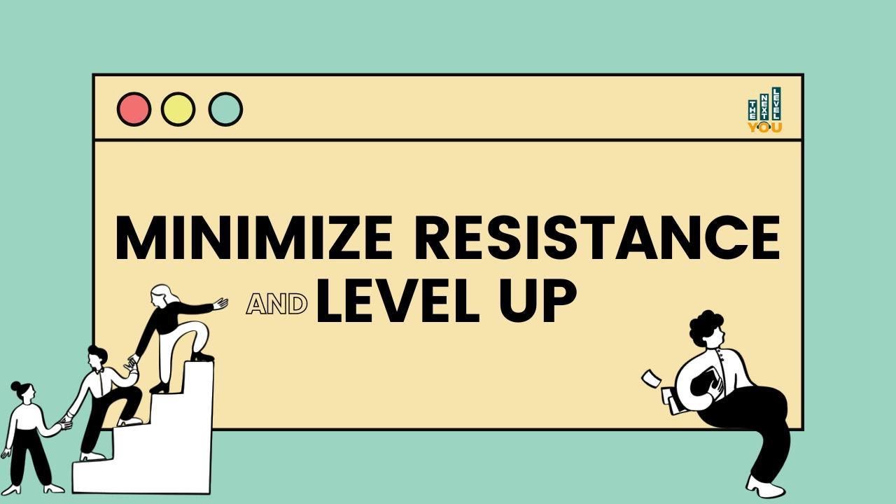 Minimize Resistance and Level Up | The Next Level You | August 14, 2024 ...