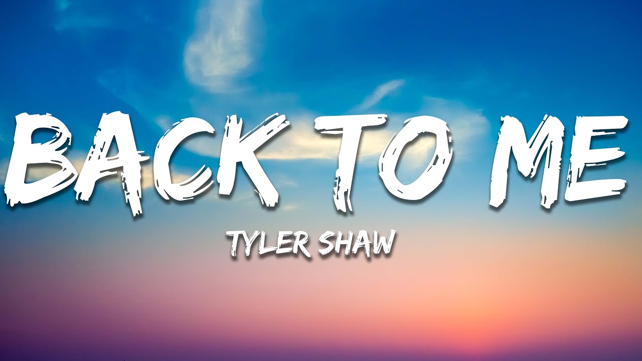 Tyler Shaw - Back to Me (Lyrics) - YouTube