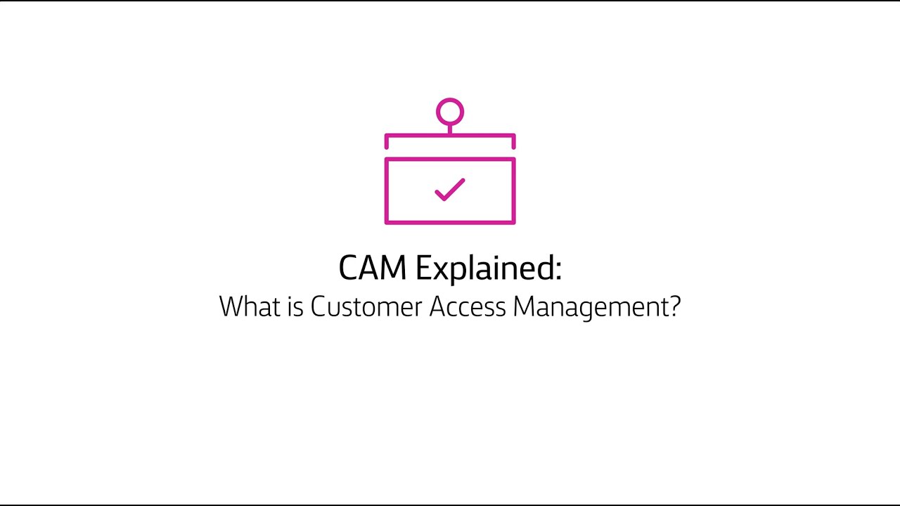 CAM Explained: What is Customer Access Management? - YouTube