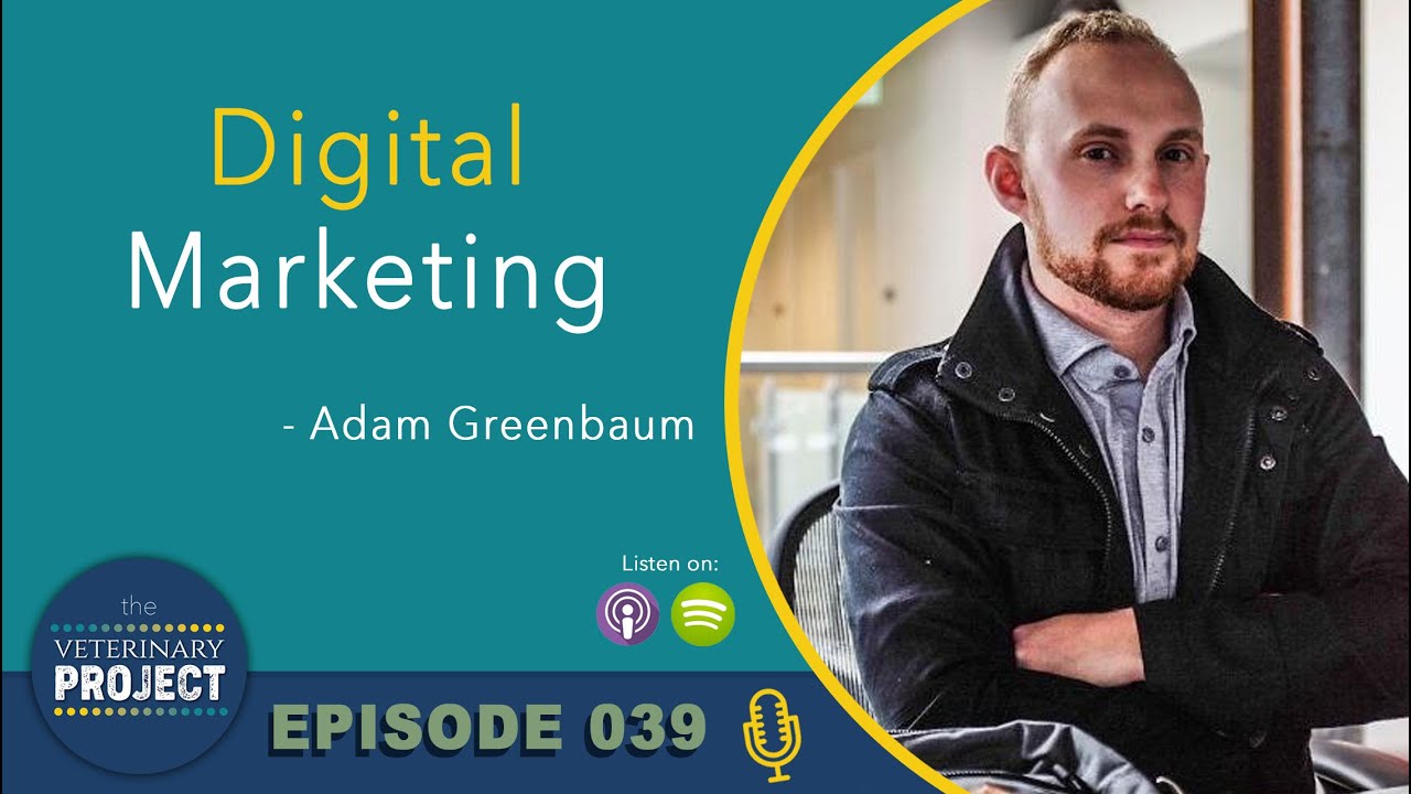 Digital Marketing for the Vet Med Industry with Adam Greenbaum, Founder ...