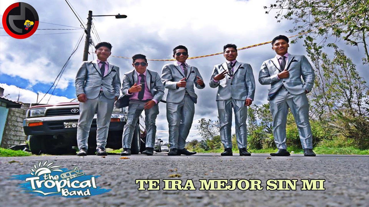 THE TROPICAL BAND TE IRA MEJOR SIN MI PRIMICIA OCTUBRE 2019 - YouTube