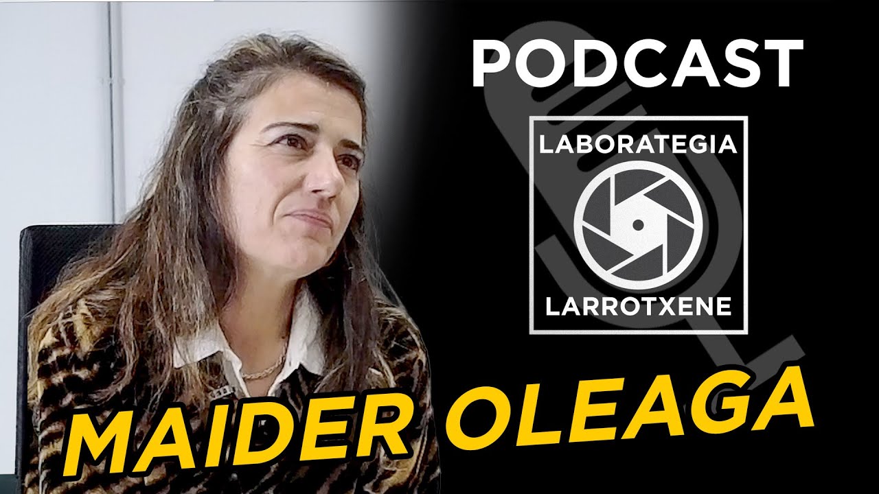 Larrotxene Podcast: MAIDER OLEAGA - YouTube