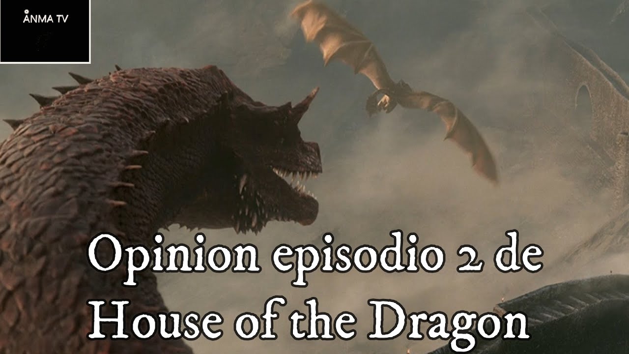 Review y opinion de la serie House of the dragon episodio 2, de Hbo max ...