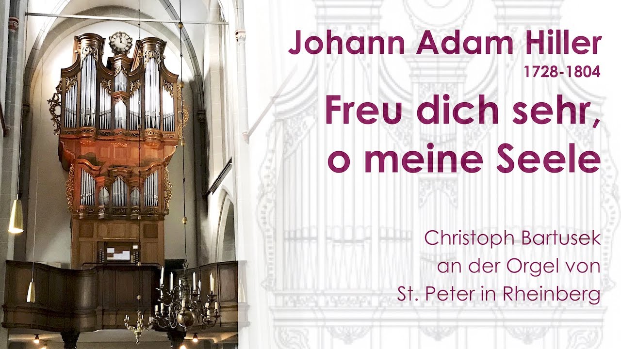 Johann Adam Hiller (1728-1804) | Freue dich sehr, o meine Seele - YouTube