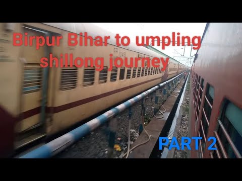 journey from birpur Bihar to umpling meghalaya shillong || part 2 - YouTube