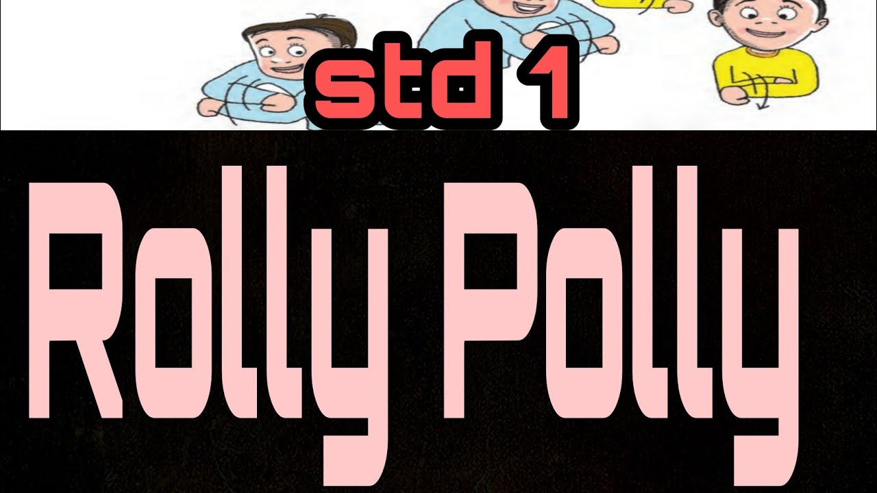 Rolly Polly rolly polly . std 1st. rhyme. - YouTube