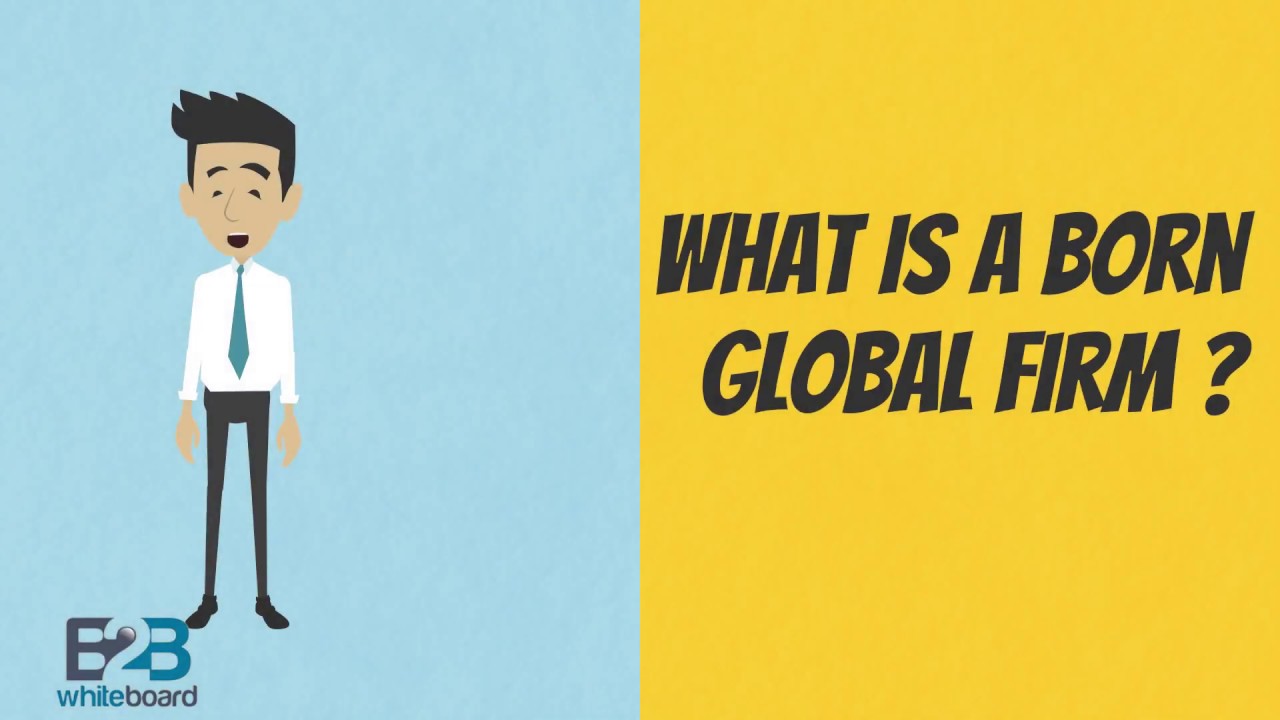 What is a Born Global Firm ? - YouTube