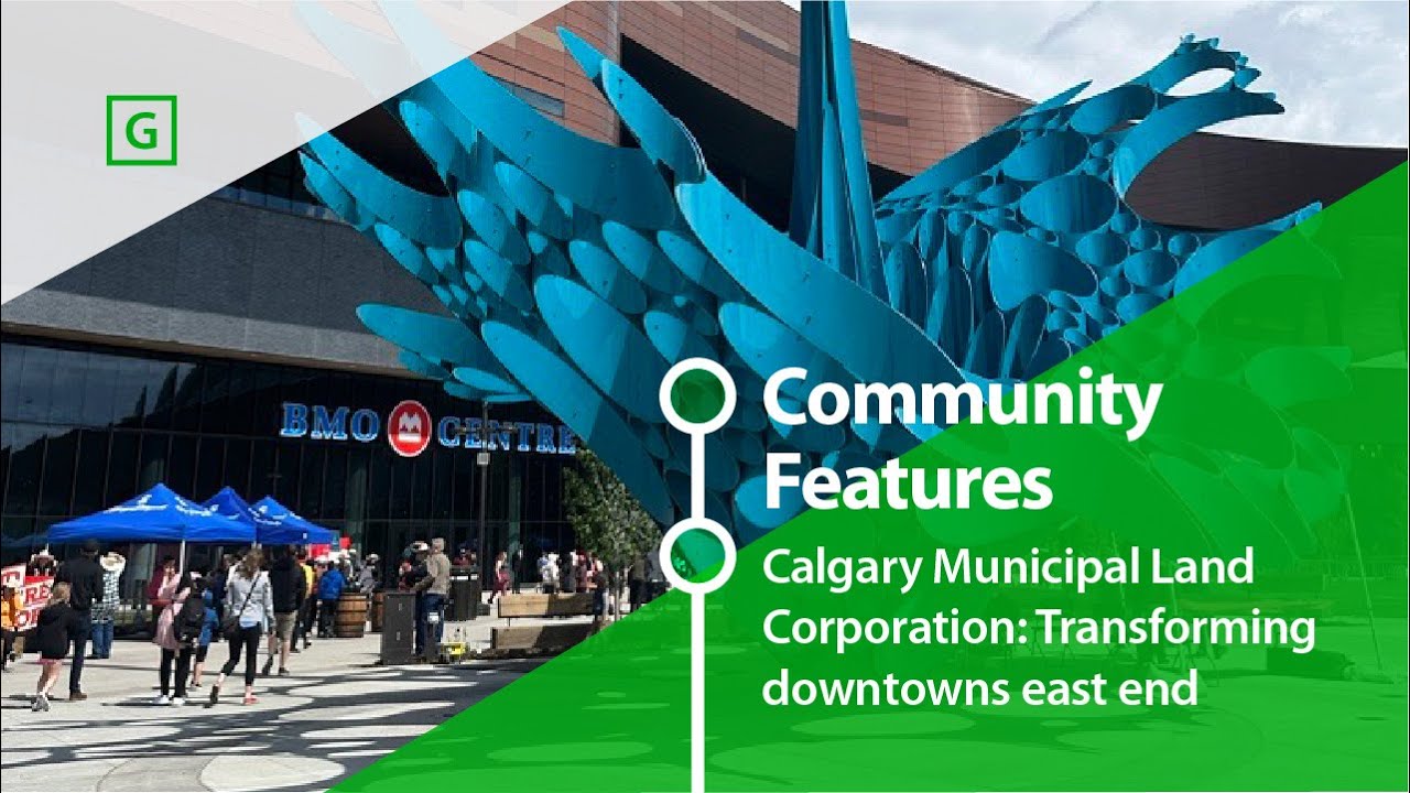 Calgary Municipal Land Corporation: Transforming downtown’s east end ...