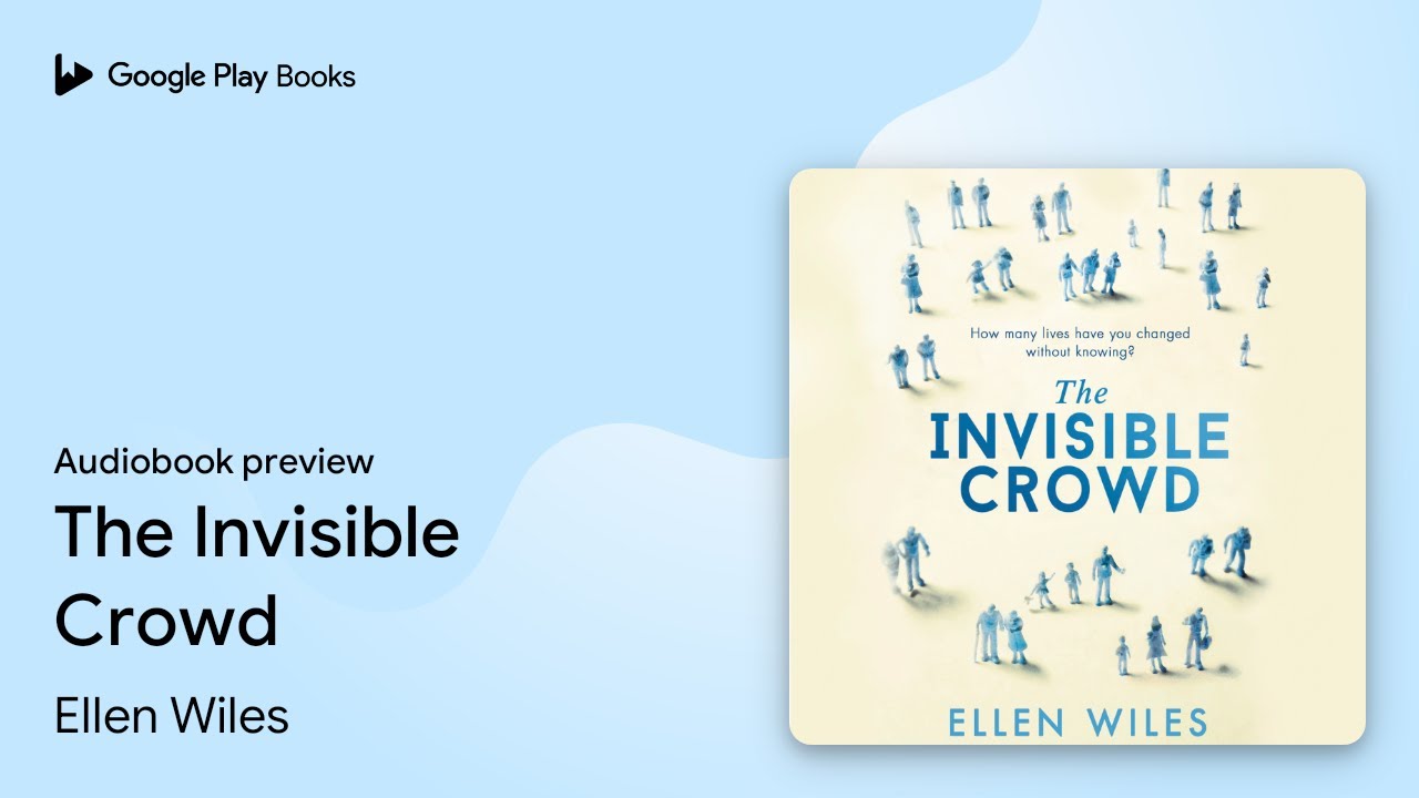 The Invisible Crowd by Ellen Wiles · Audiobook preview - YouTube