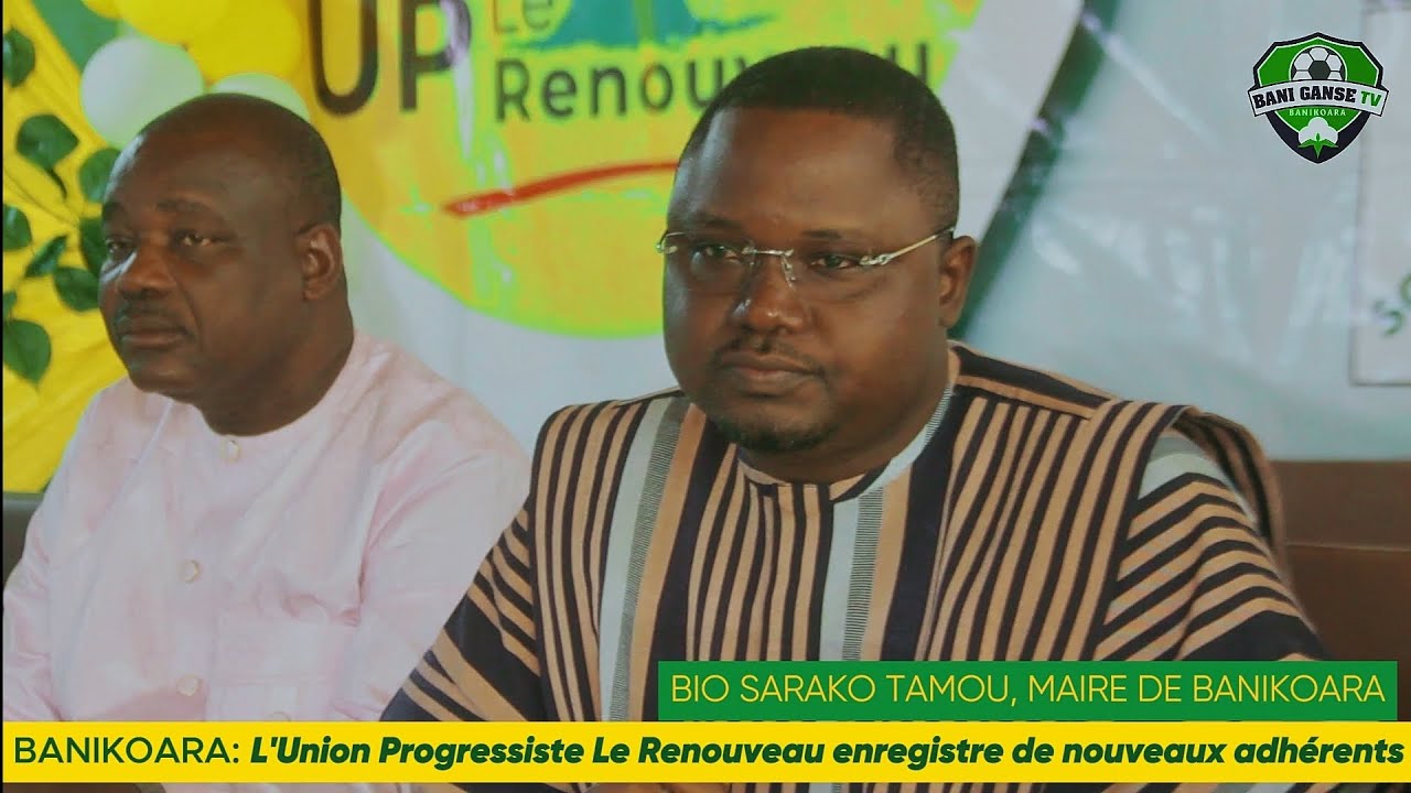 BANIKOARA : l'Union Progressiste le Renouveau enregistre de nouveaux ...