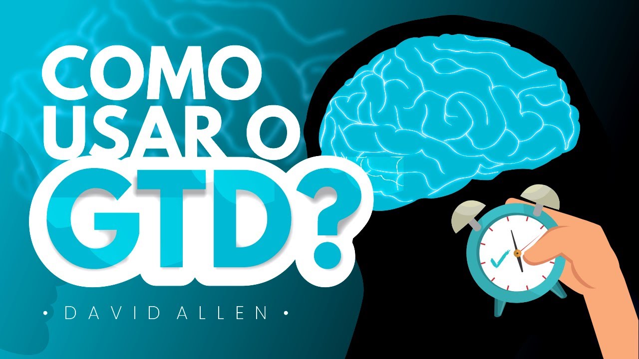 Como aumentar sua Produtividade com a Metodologia GTD de David Allen ...