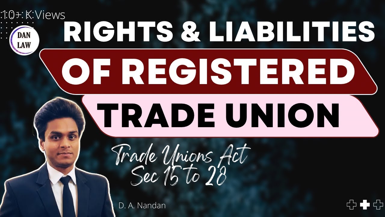 Rights and Liabilities of Trade Unions | Trade Unions Act 1926 Sec 15 ...