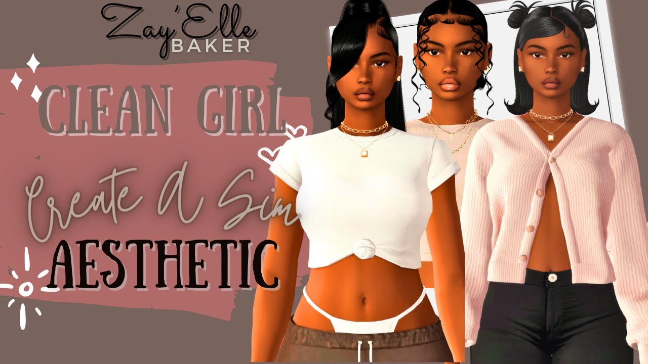🤍Thee Clean Girl Aesthetic Create A Sim | Zay'Elle Baker | #sims4cc # ...