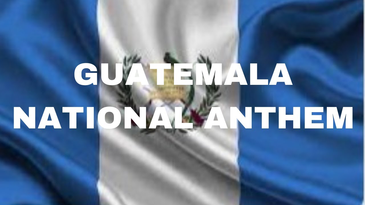 Guatemala National Anthem | “Himno Nacional de Guatemala” (Spanish ...