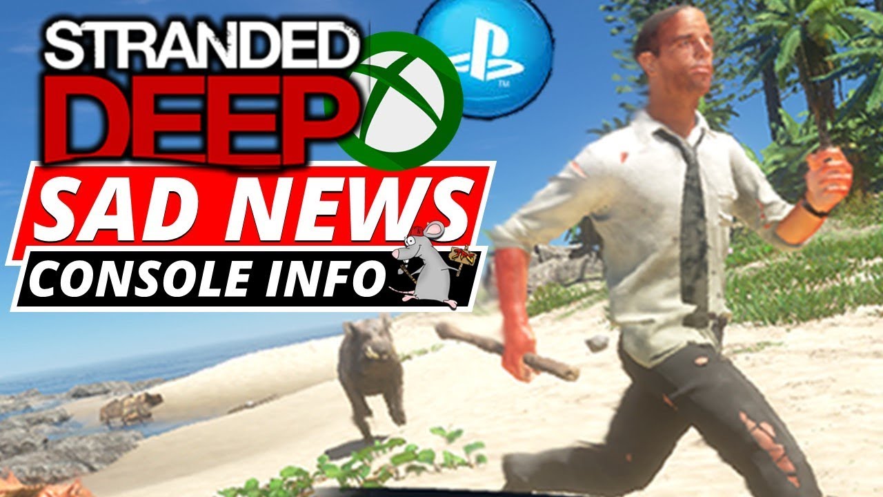 STRANDED DEEP PS4 XB1 Release Info! New Survival Game Sad News! - YouTube