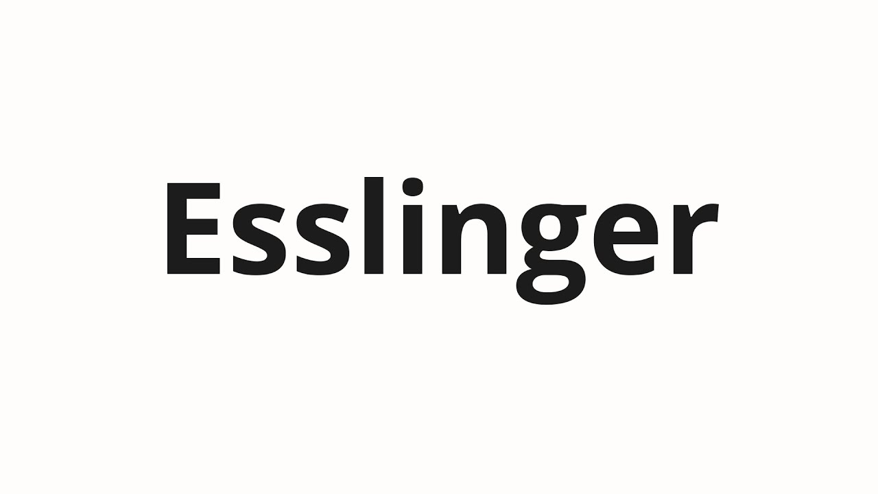 How to pronounce Esslinger - YouTube